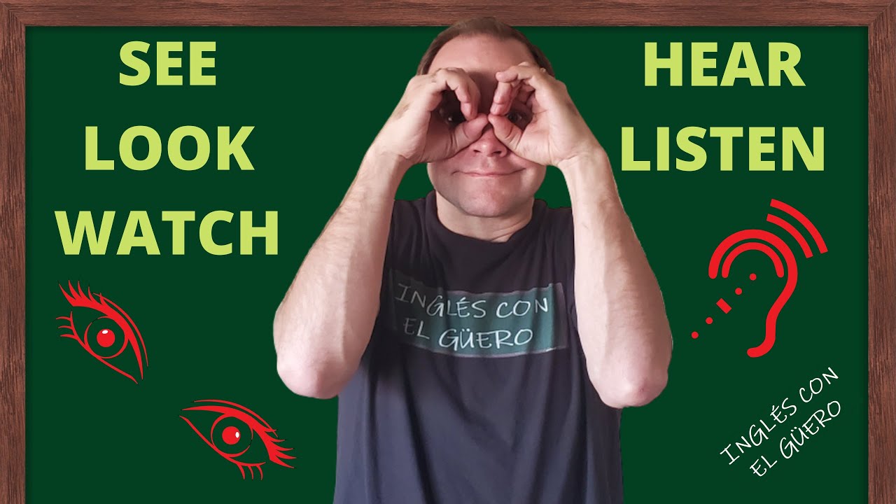 Verbos en inglés: SEE, LOOK, WATCH, HEAR, LISTEN - YouTube
