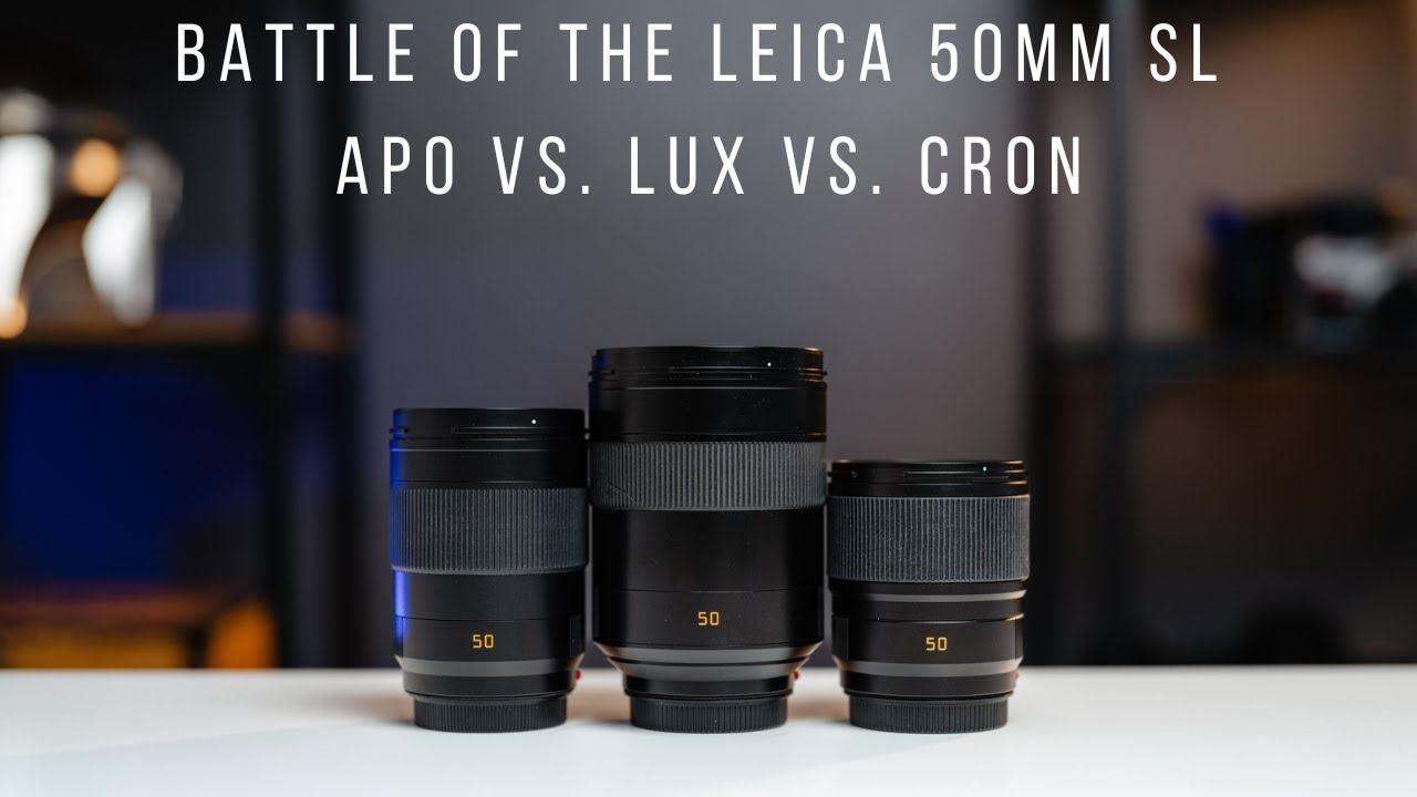 Leica APO vs. Summilux vs. Cron| Which is the better Leica 50mm SL lens? - YouTube
