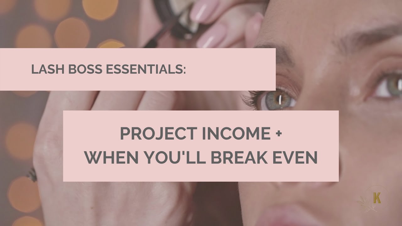 Project Income and When You'll Breakeven: Lash Boss Essentials - YouTube