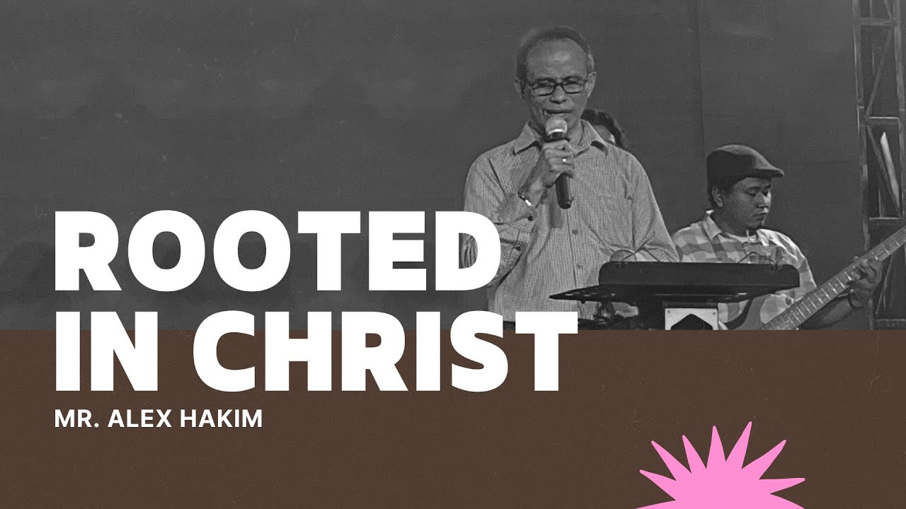 "Rooted In Christ" | CDC Onsite Service | Mr. Alex Hakim | 21 Juli 2024 ...