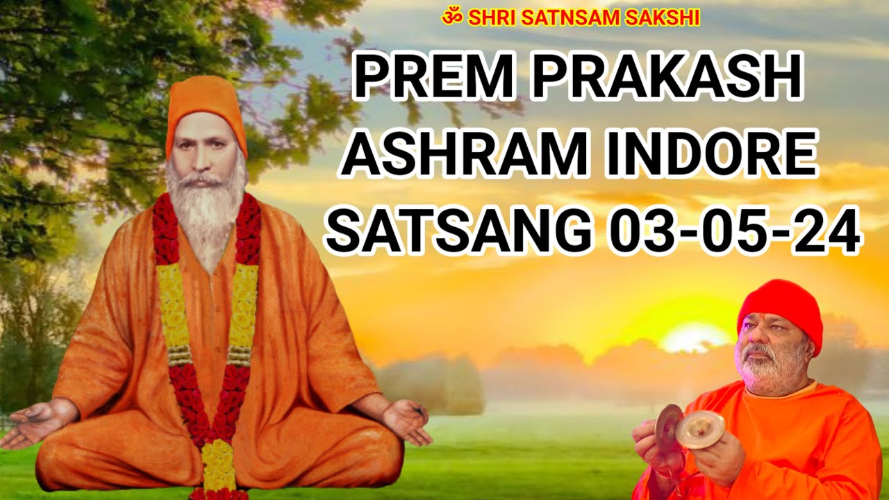 PREM PRAKASH ASHRAM INDORE SATSANG 03-05-24 - YouTube