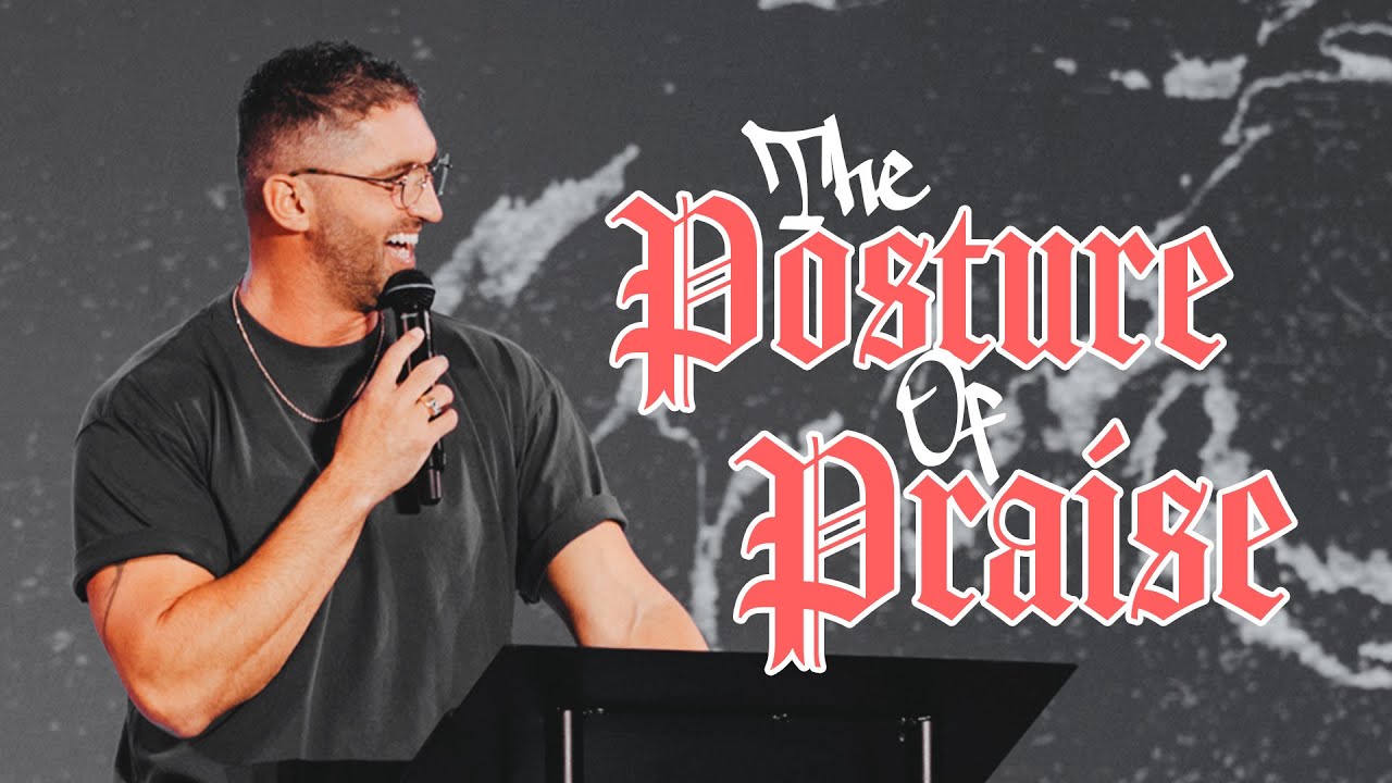 The Posture of Praise // Pastor Stevie Flockhart // Blood Sweat and ...
