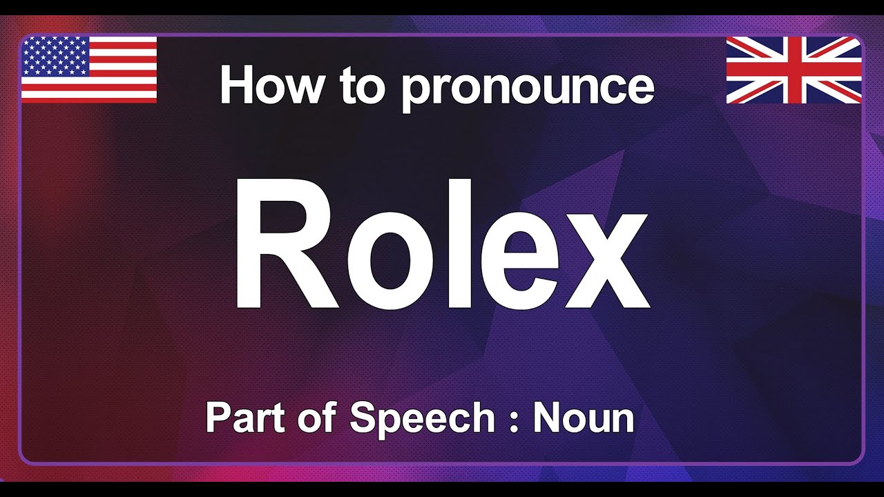 ROLEX PRONUNCIATION [ an expensive swiss watch ] IN BRITISH ENGLISH ...