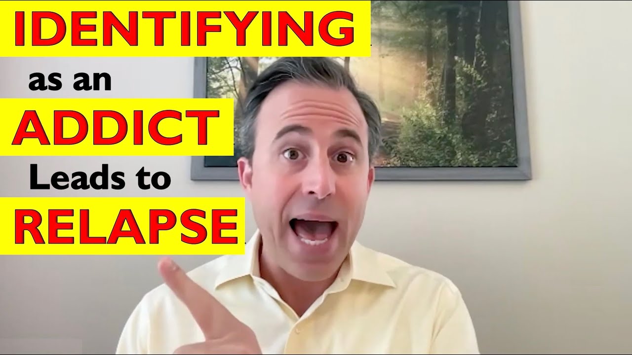 Why Identifying as an Addict Leads to Relapse - YouTube