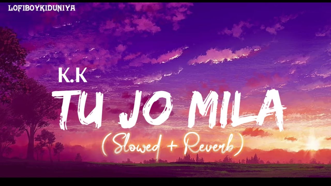 Tu Jo Mila Slowed + Reverb K.K | Bajrangi Bhaijaan | LOFIBOY - YouTube