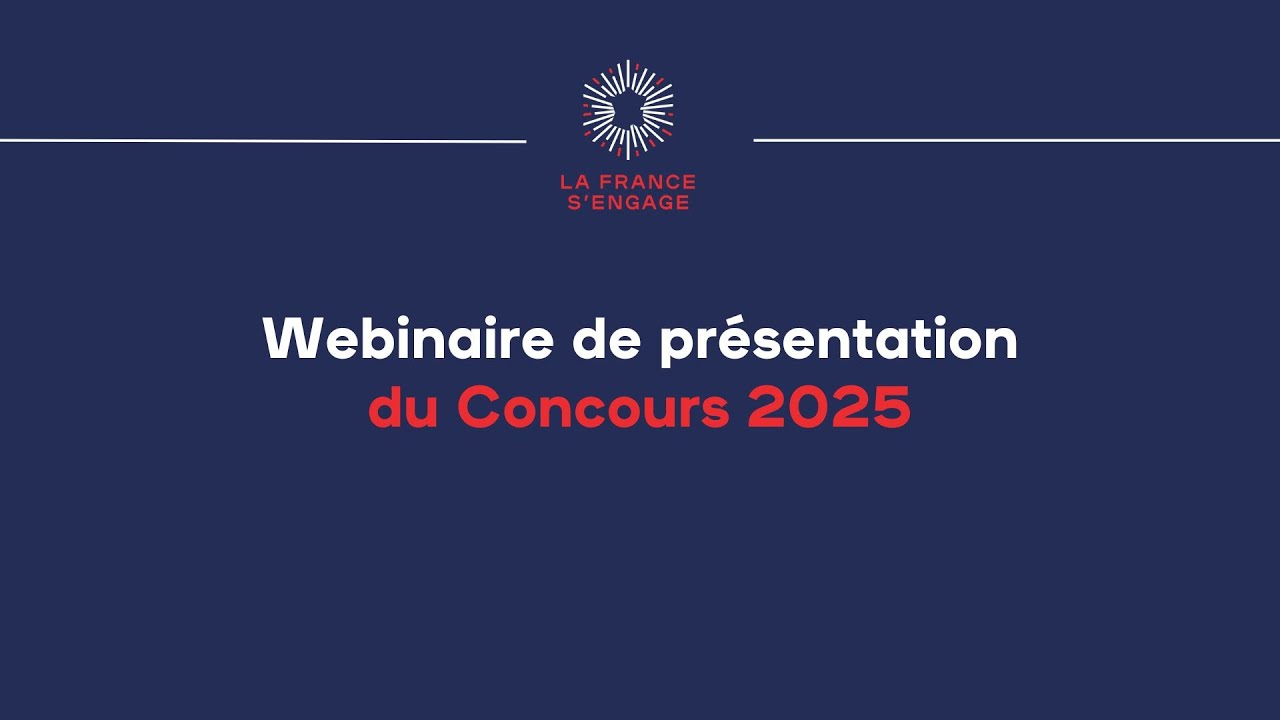 Webinaire - Présentation du Concours La France s'engage 2025 - YouTube