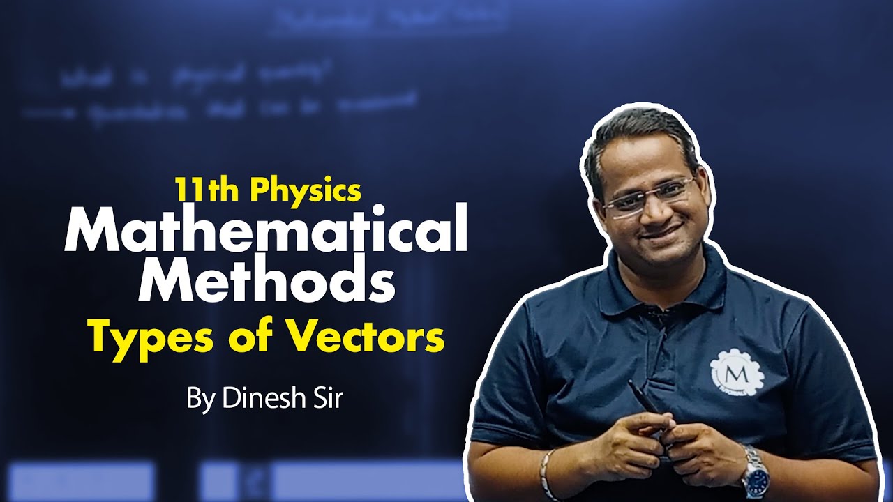 Mathematical Methods | Types of Vectors | IIT-JEE & NEET | By Dinesh ...
