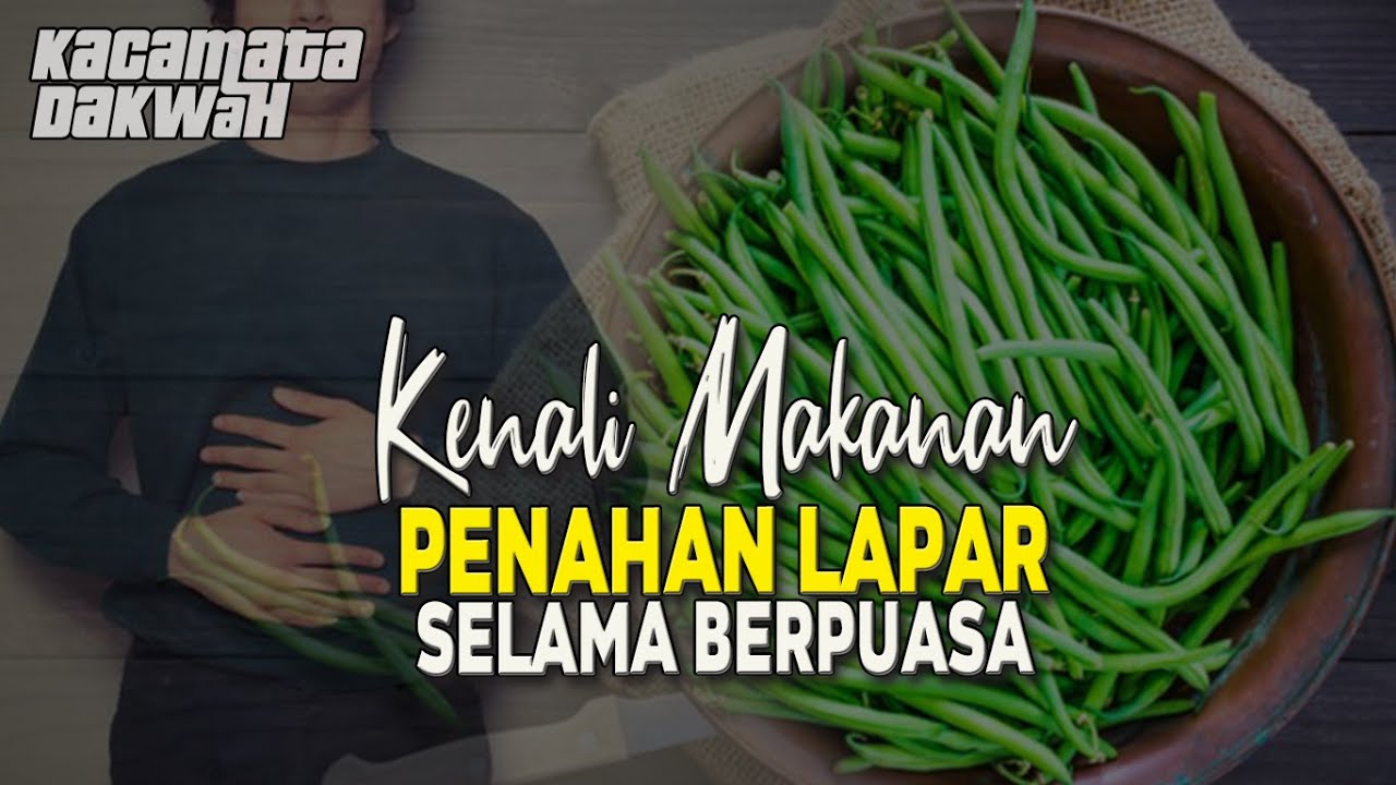KENALI MAKANAN PENAHAN LAPAR SELAMA BERPUASA! - YouTube