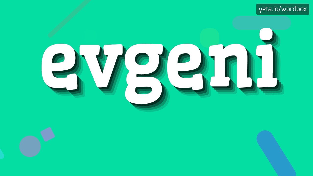 EVGENI - HOW TO PRONOUNCE IT!? - YouTube