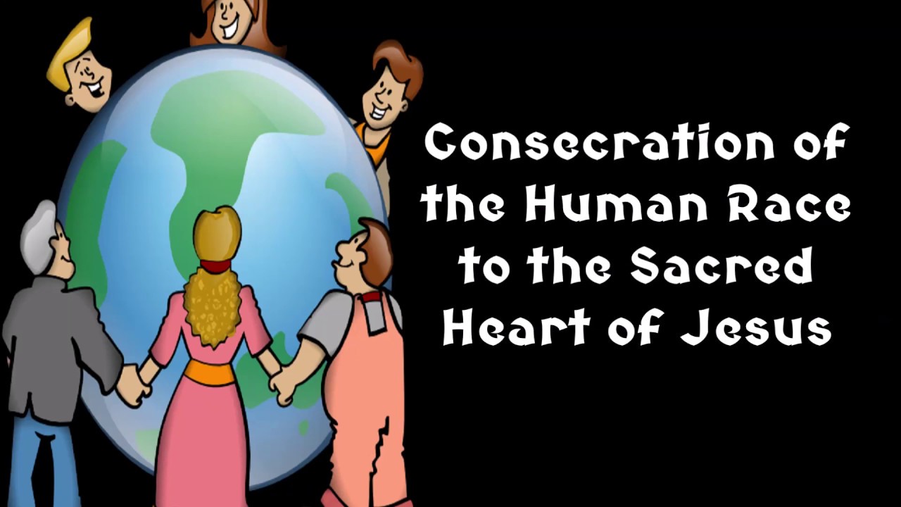 Consecration of the Human Race to the Sacred Heart of Jesus - YouTube