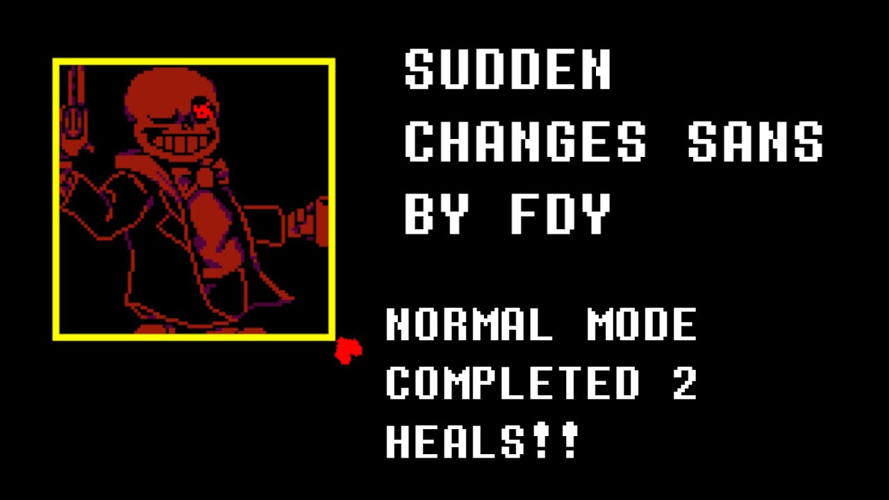Sudden Changes sans phase 1 by FDY (NORMAL MODE COMPLETED 2 HEALS ...