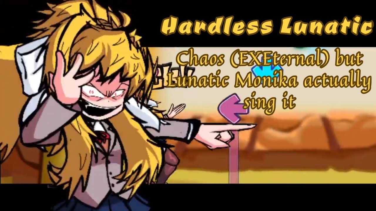 Hardless Lunatic | Chaos (EXEternal) but Lunatic Monika actually sing ...