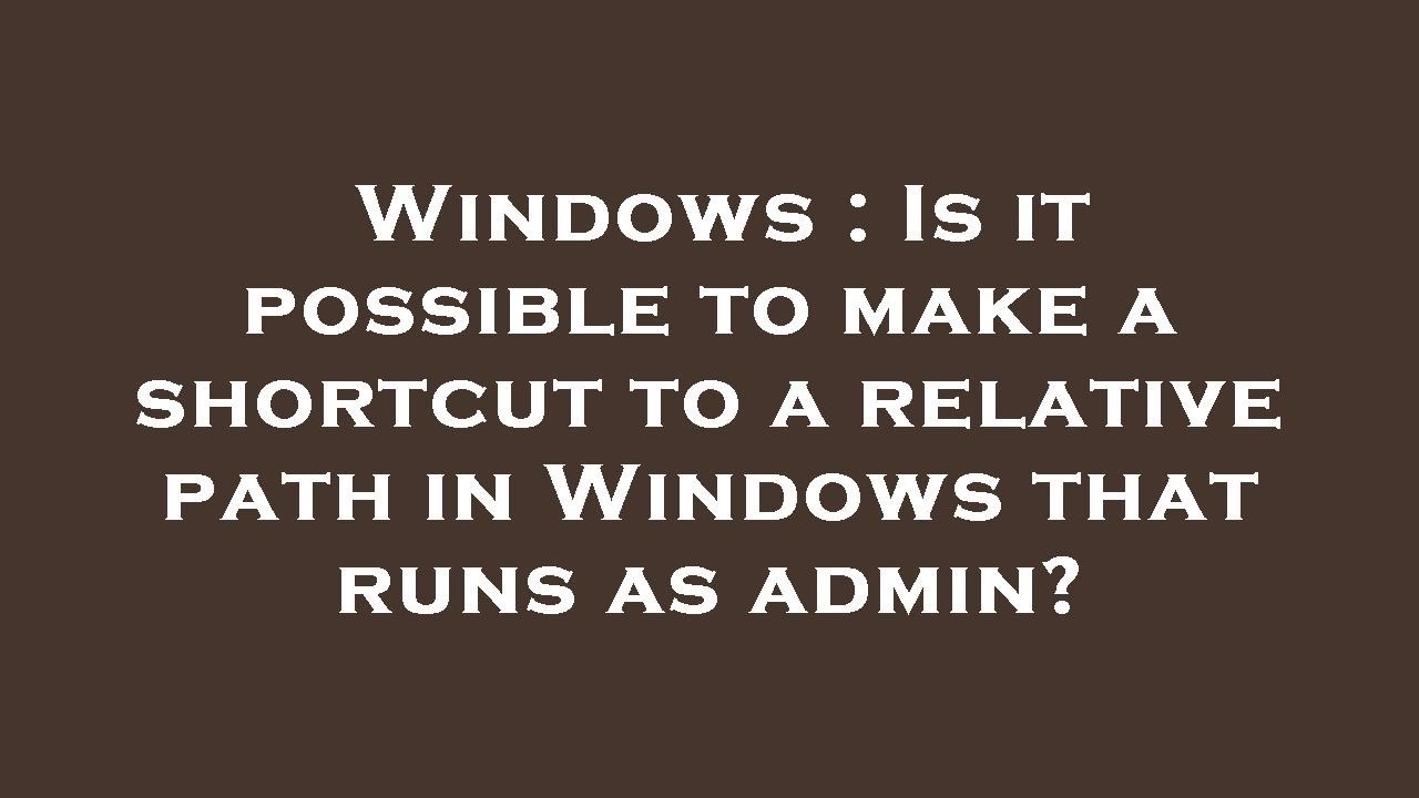 Windows : Is it possible to make a shortcut to a relative path in ...