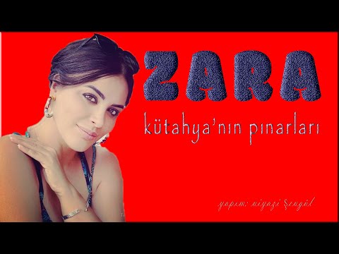 ZARA  *  Kütahya'nın Pınarları
