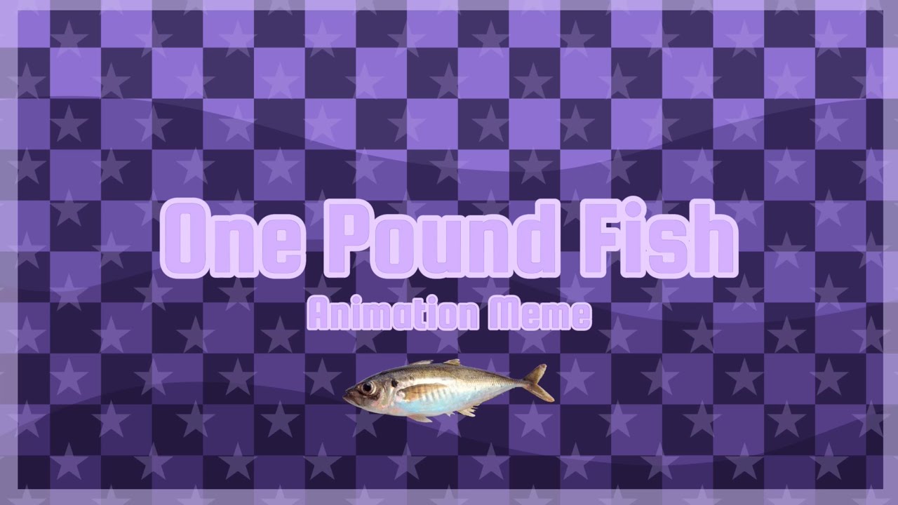 One Pound Fish! - Animation Meme - YouTube