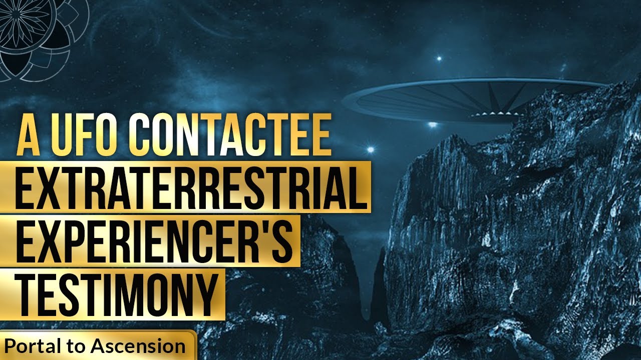 A UFO Contactee / Extraterrestrial Experiencer's Testimony - YouTube