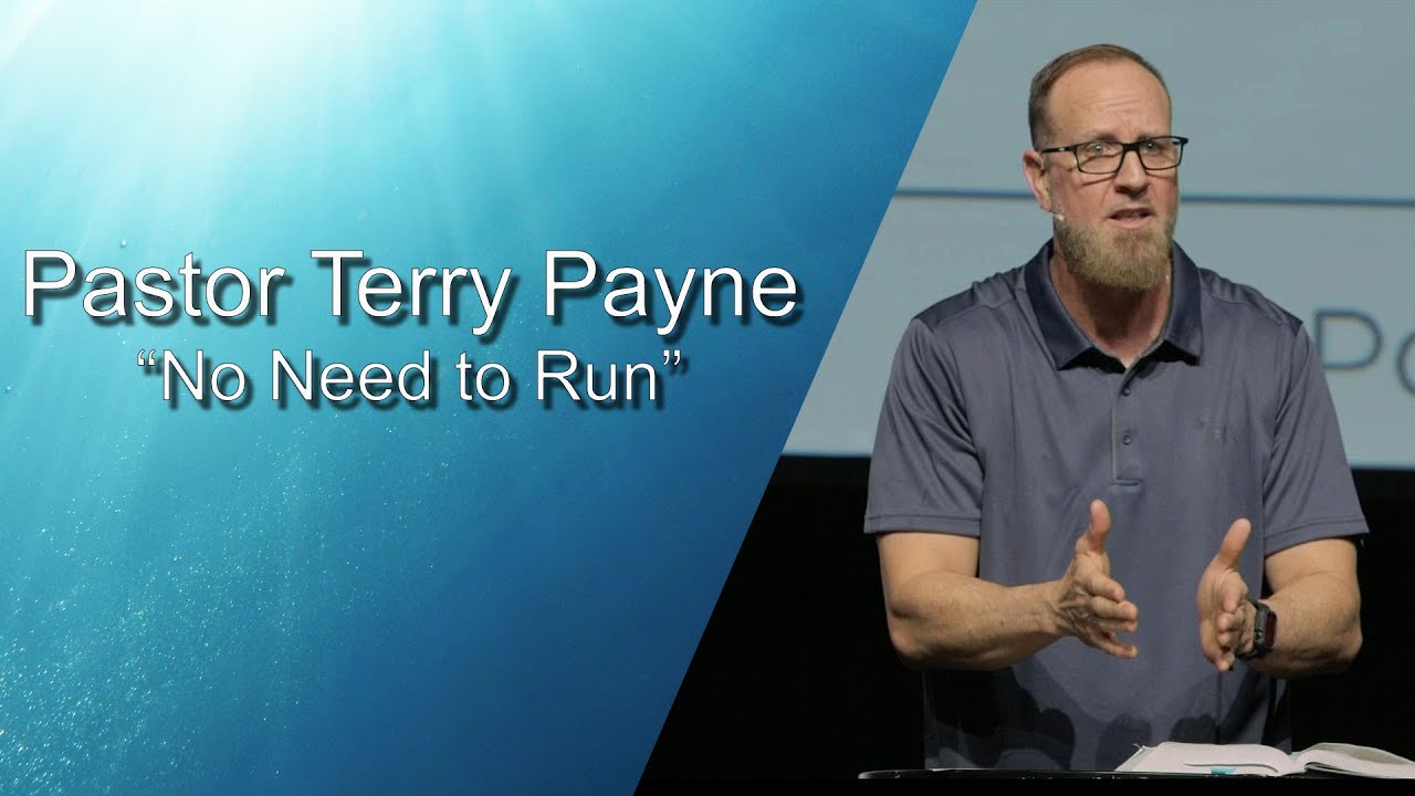 "No Need to Run" Pastor Terry Payne - YouTube