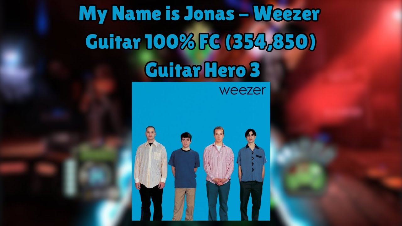 My Name is Jonas - Weezer | Guitar 100% FC (354,850) | Guitar Hero 3 ...