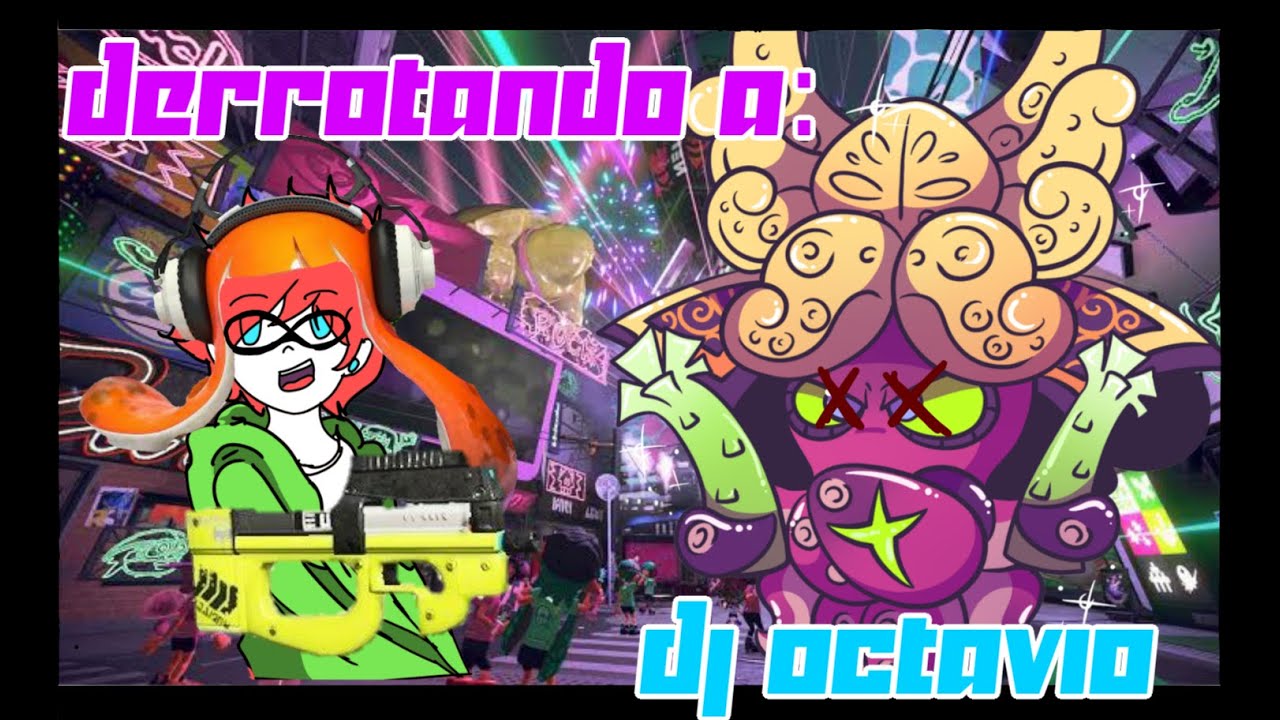 Splatoon 2: Derrotando a DJ Octavio... otra vez (solo Gameplay) - YouTube