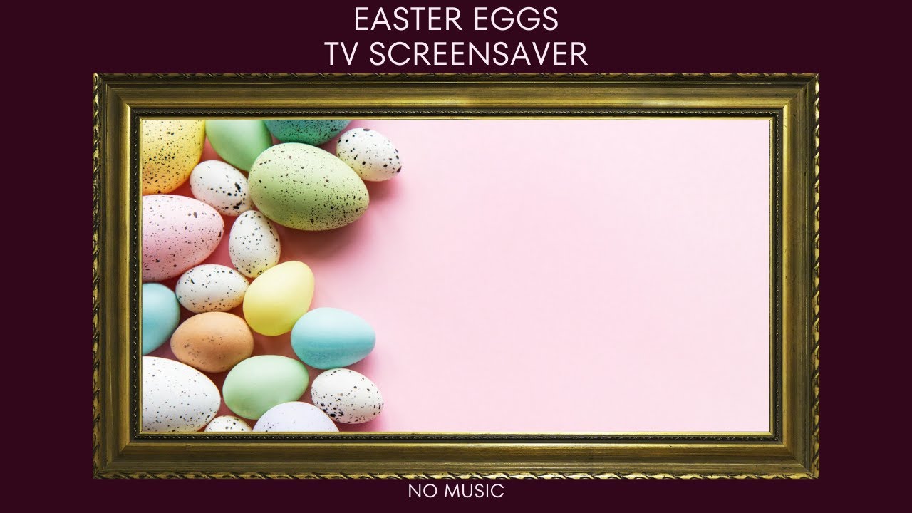 EASTER EGG PICTURE WITH FRAME 4K NO MUSIC | CREATIVE SCREENSAVERS - YouTube