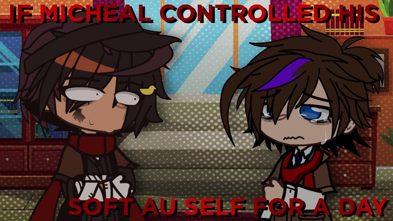 If Michael Afton controlled his Soft AU self for a day ⸝⸝ Gacha Club ⸝⸝ FNAF - YouTube