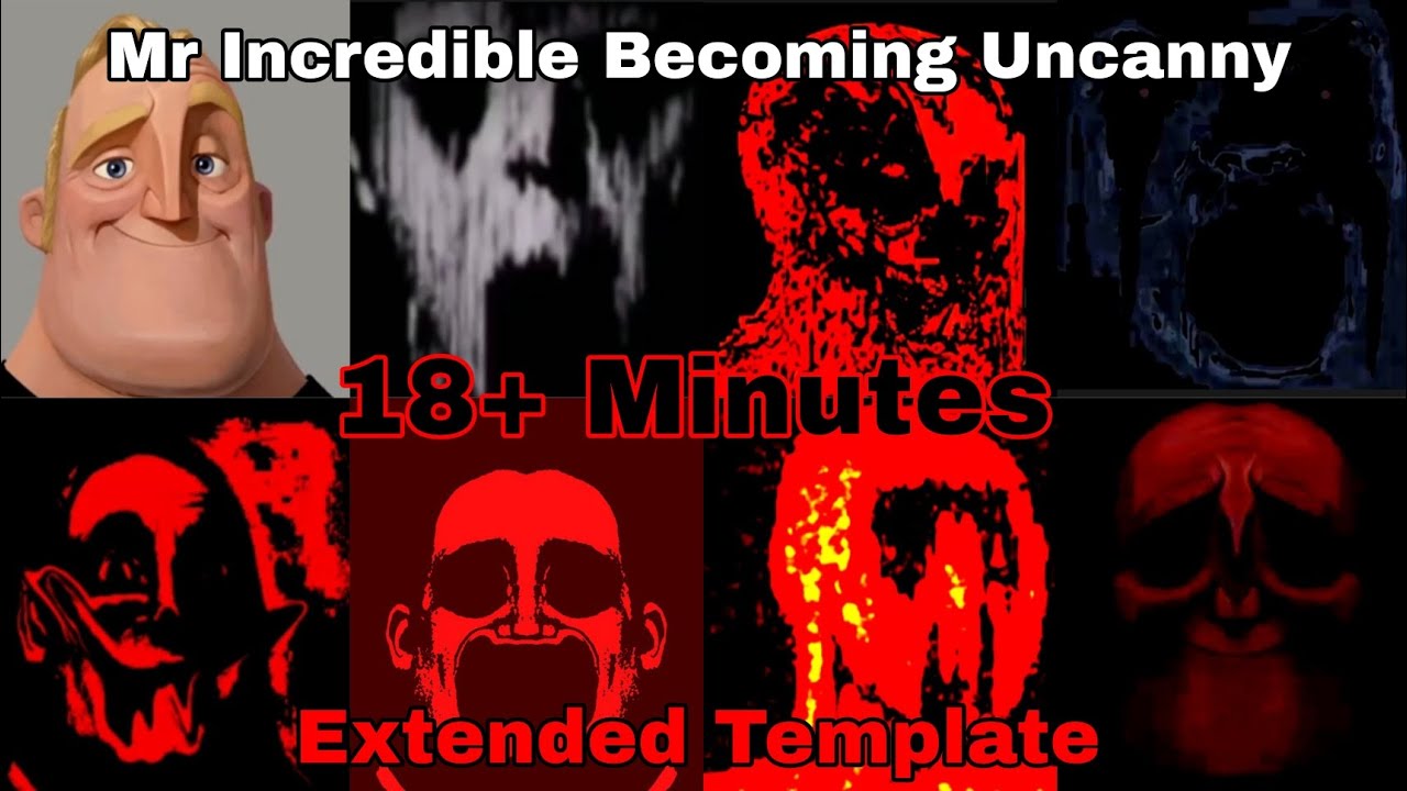 Mr Incredible Becoming Uncanny || Super Extended Template (18+ Minutes ...