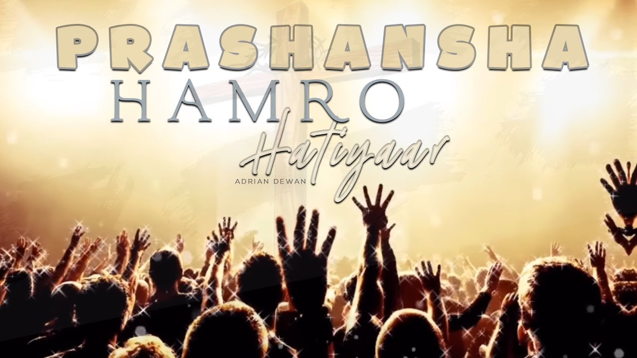 Prashansa Hamro Hatiyar - Official Lyric Video with Chords - YouTube