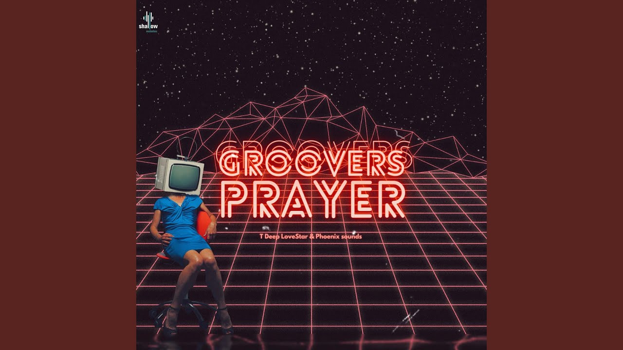 Groovers Prayer - T-Love De Deepstar & Phoenix Sounds | Shazam