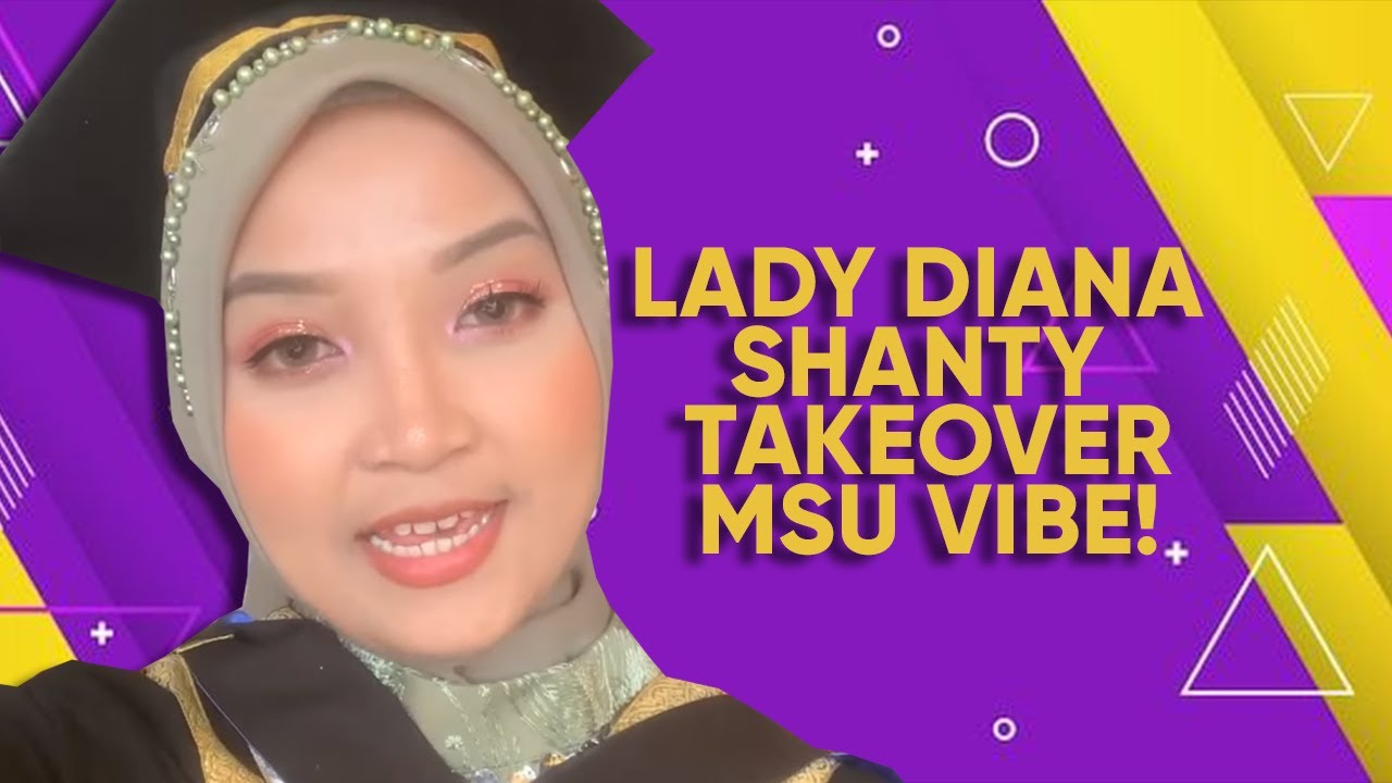 MSU Vibe – Lady Diana Shanty Takeover: MSU 31st Convocation Ceremony ...
