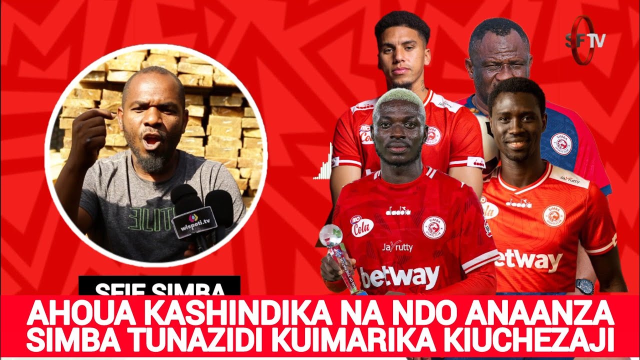 SEIF SIMBA APAGAWA NA UWEZO WA AHOUA/ ASEMA ATABEBA SANA TUZO/ SIMBA ...