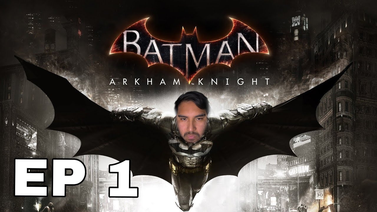 EGO PLAYS BATMAN ARKHAM KNIGHT | EPISODE 1 - YouTube