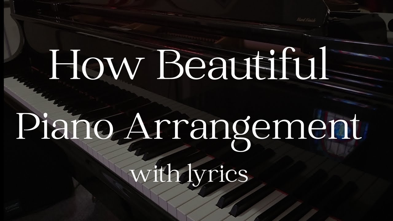 How Beautiful (Piano Instrumental Original Arrangement with Lyrics ...