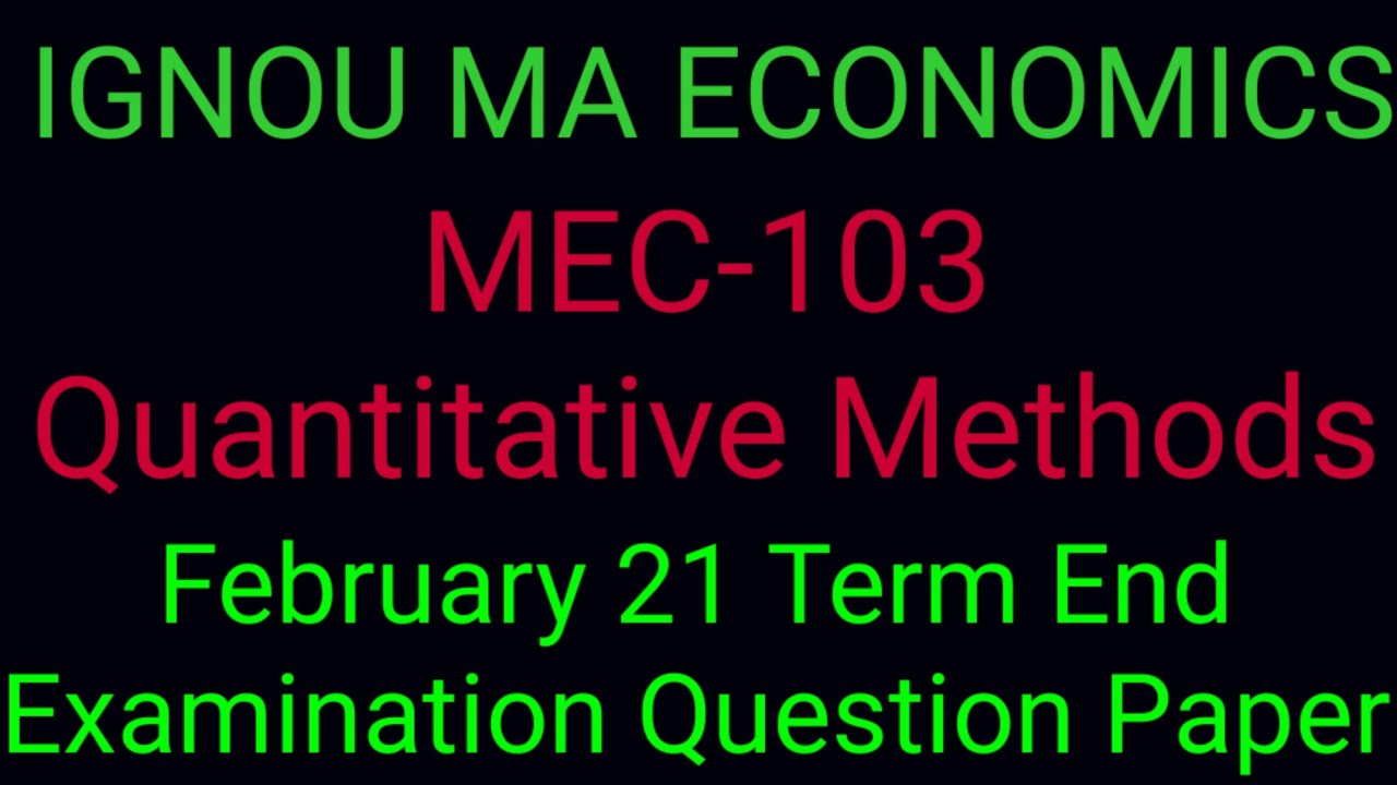 February 21 Term End Examination Questions#MEC-103 Quantitative Methods ...