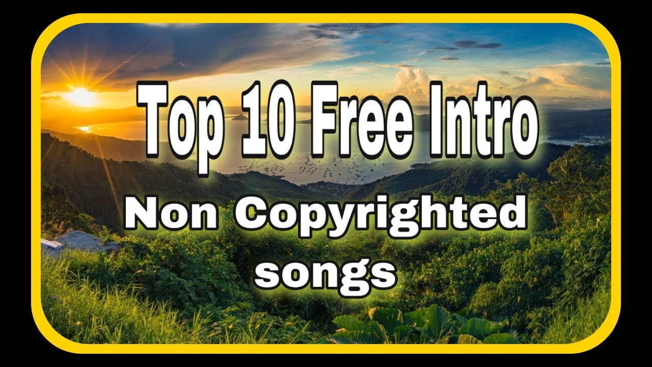 Top 10 Free Intro Non Copyrighted Songs - YouTube