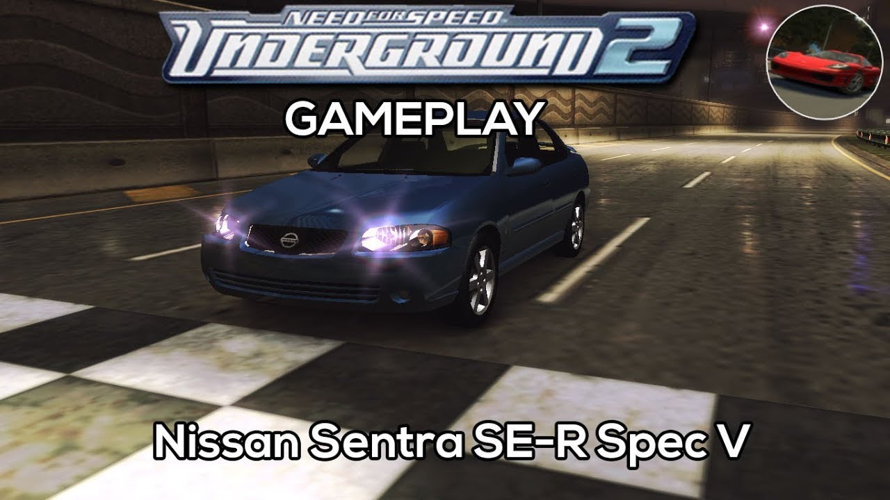 Nissan Sentra SE-R Spec V Gameplay | NFS™ Underground 2 - YouTube