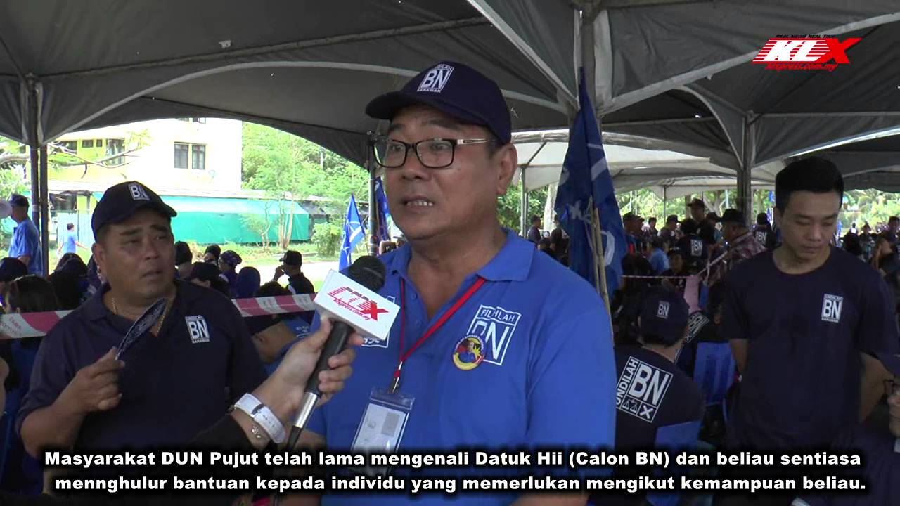DATUK HII KING CHIONG BN TIDAK ASING BAGI RAKYAT DUN PUJUT - YouTube