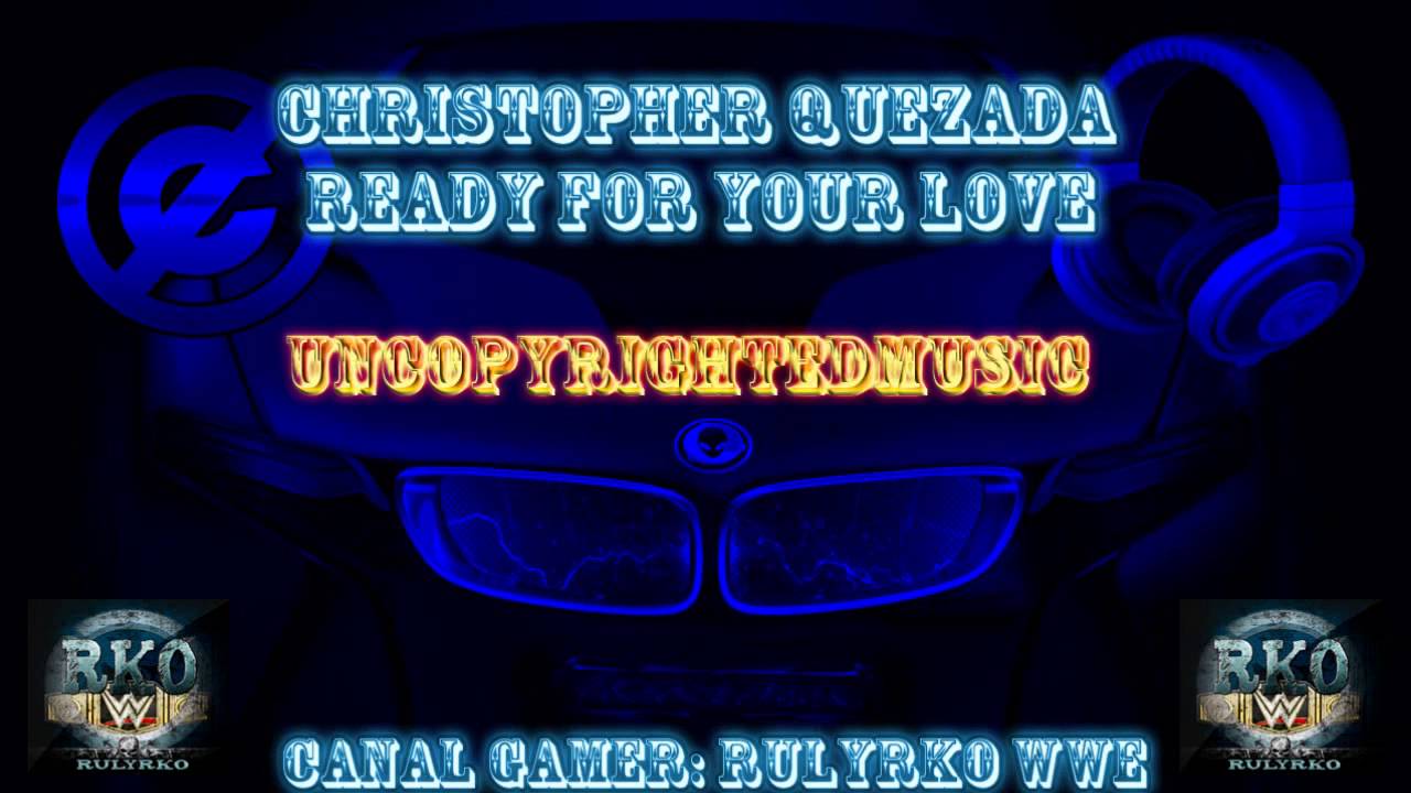 (Dupsteb) Christopher Quezada - Ready for your love [Musica sin ...