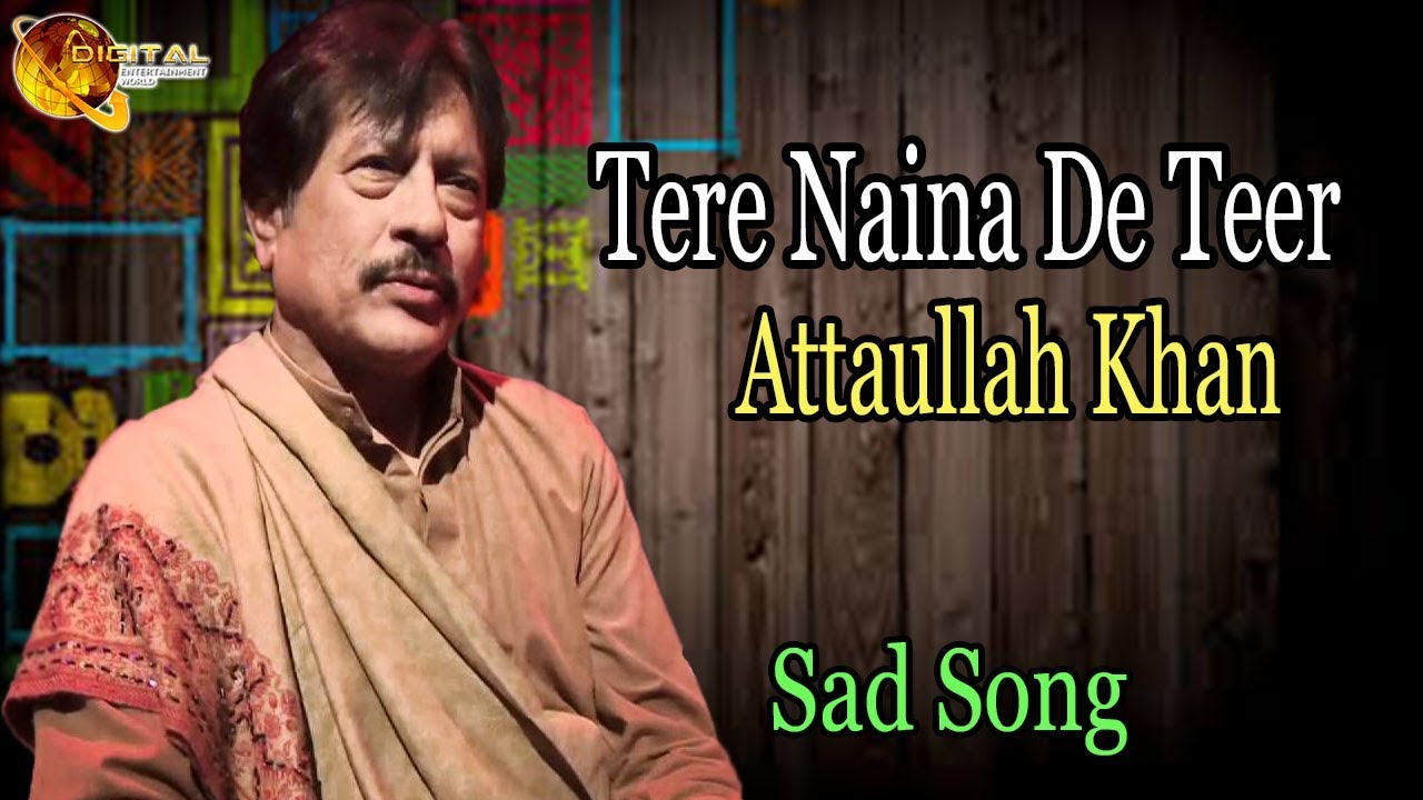 Tere Naina De Teer | Audio-Visual | Superhit | Attaullah Khan Esakhelvi ...