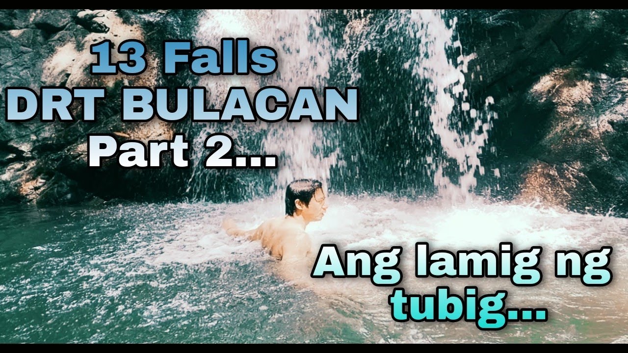 13 FALLS DRT BULACAN-PART 2 - YouTube