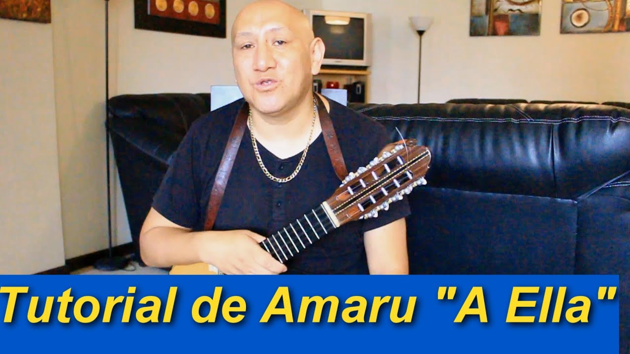12 TUTORIAL PARA CHARANGO DE AMARU "A ELLA " Composición de Gabriel Bermudez e intro de Alfredo ...