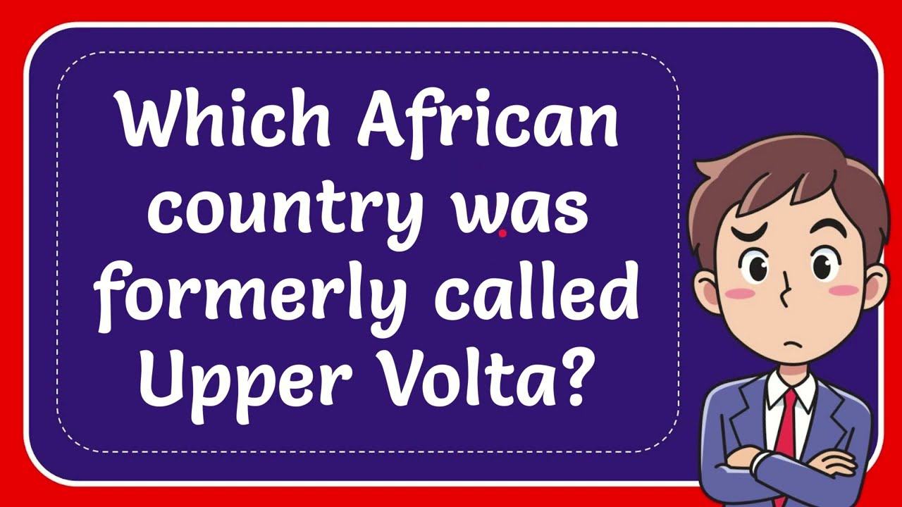 Which African country was formerly called Upper Volta? - YouTube