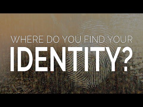Where Do You Find Your Identity? - YouTube