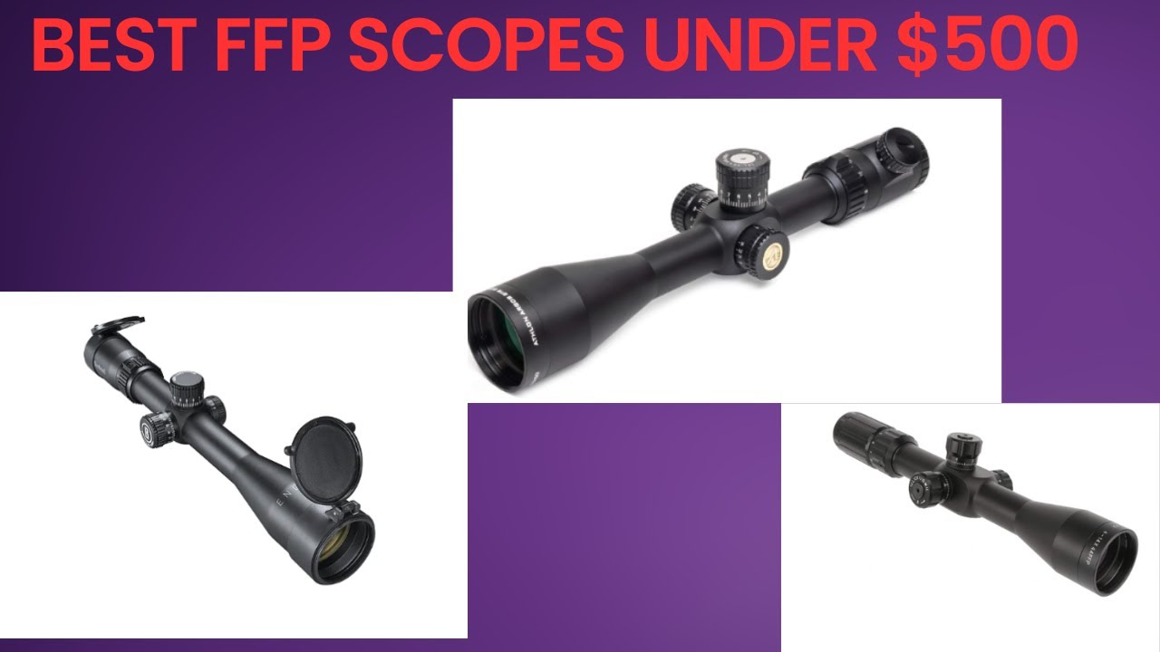 5 Best FFP Scopes Under $500 - YouTube