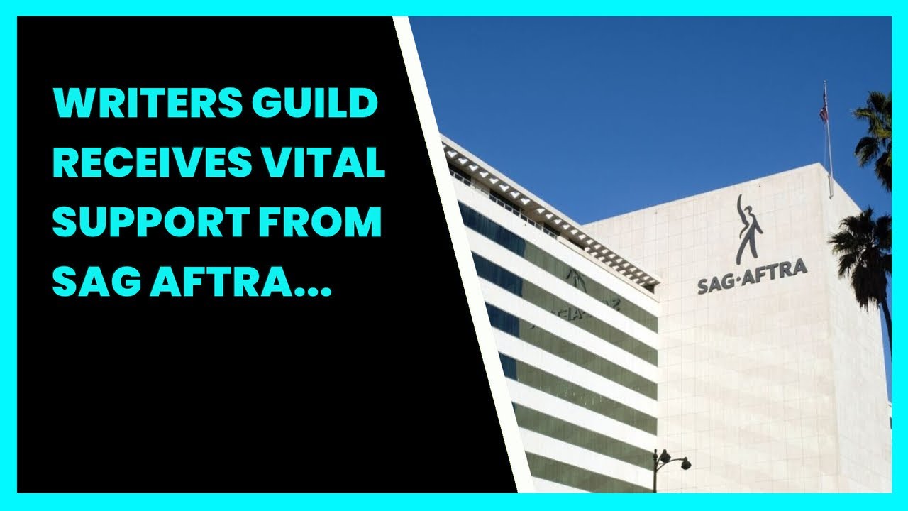 WRITERS GUILD RECEIVES VITAL SUPPORT FROM SAG AFTRA AHEAD OF POTENTIAL ...