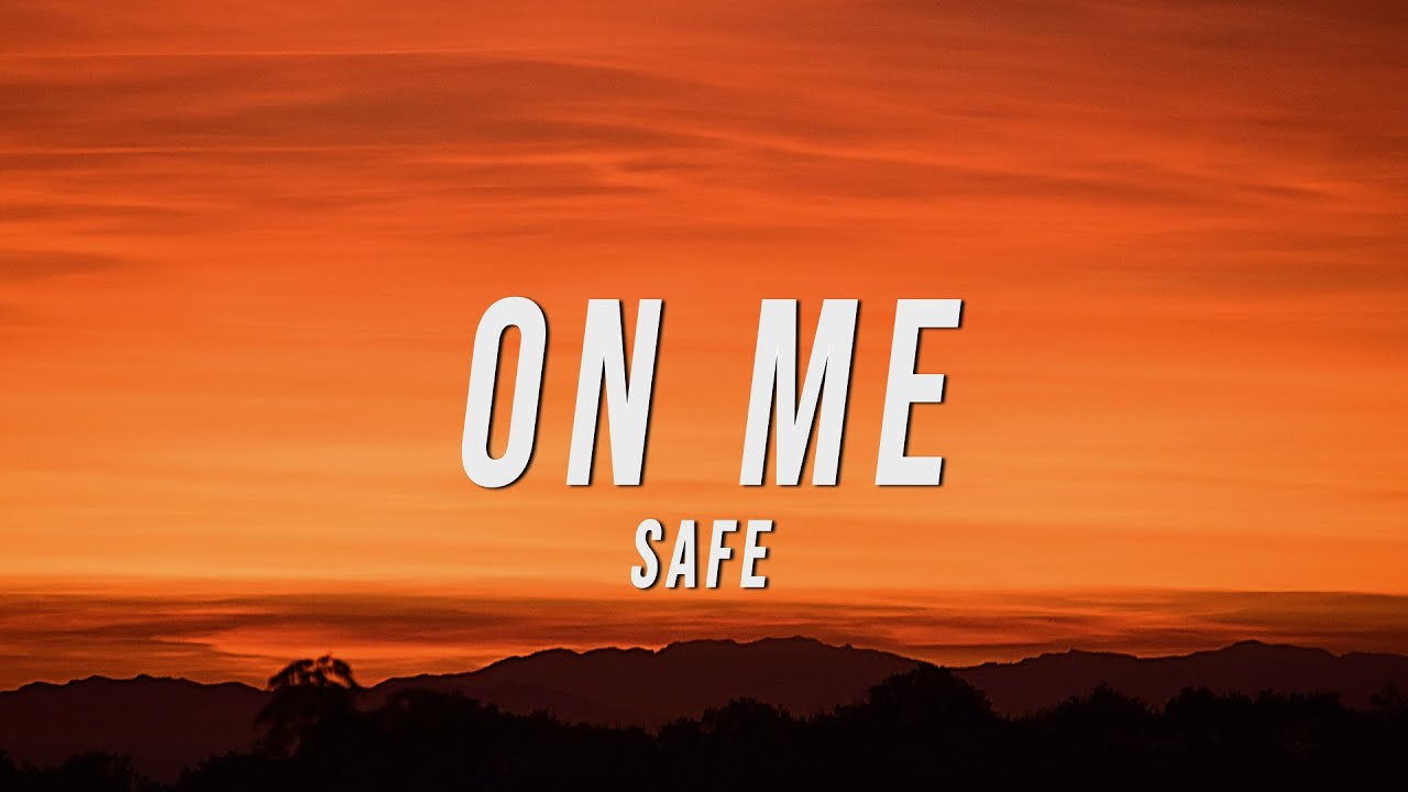 SAFE - On Me (Lyrics) - YouTube