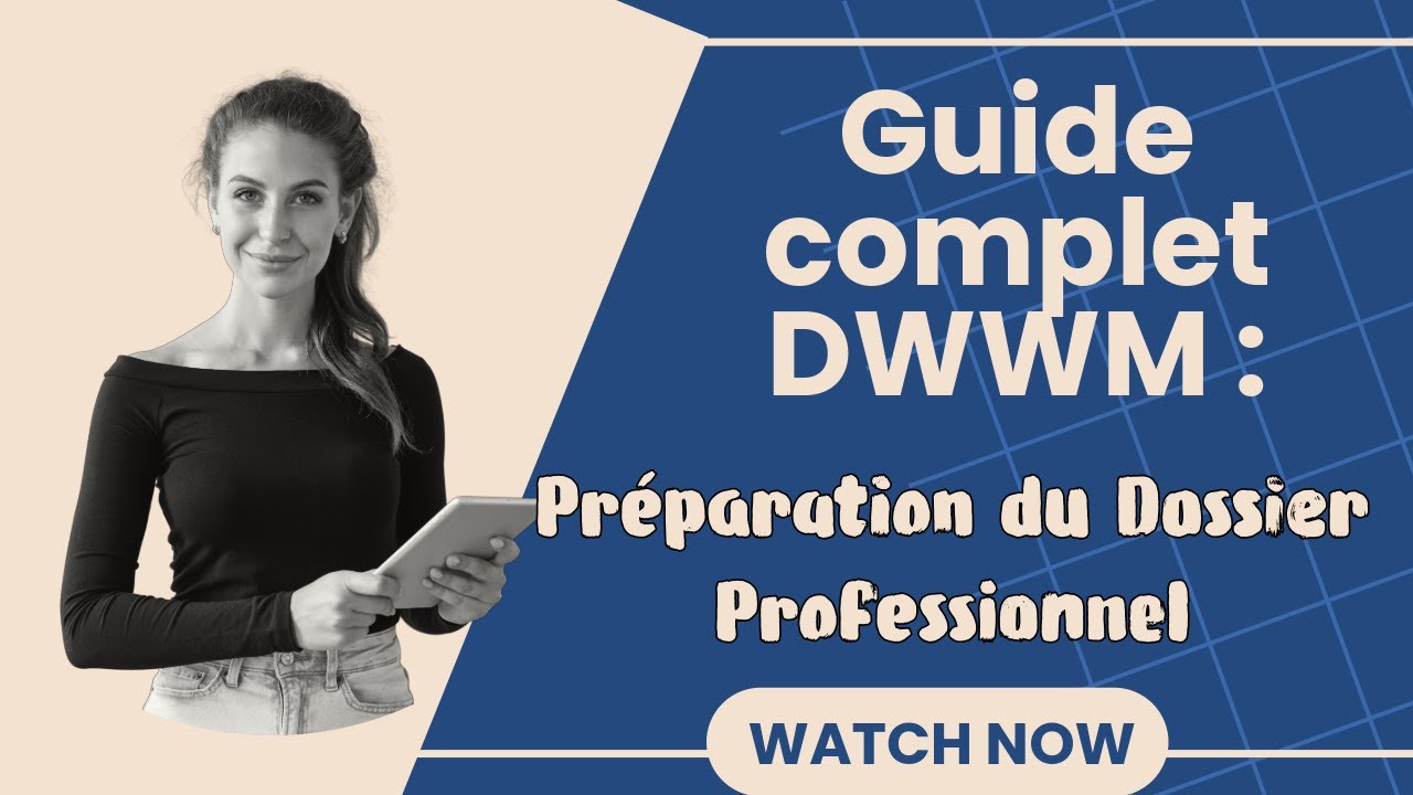 Guide Complet DWWM : Préparation du Dossier Professionnel - YouTube