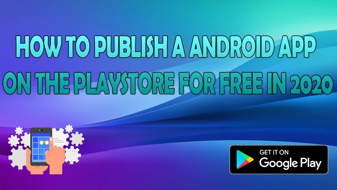 How To Publish Android App In Play Store For FREE In 2020 - YouTube