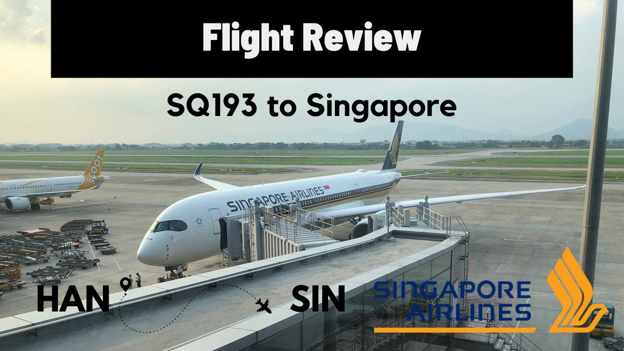 FLIGHT REVIEW | Singapore Airlines SQ193 (Hanoi-Singapore) - YouTube