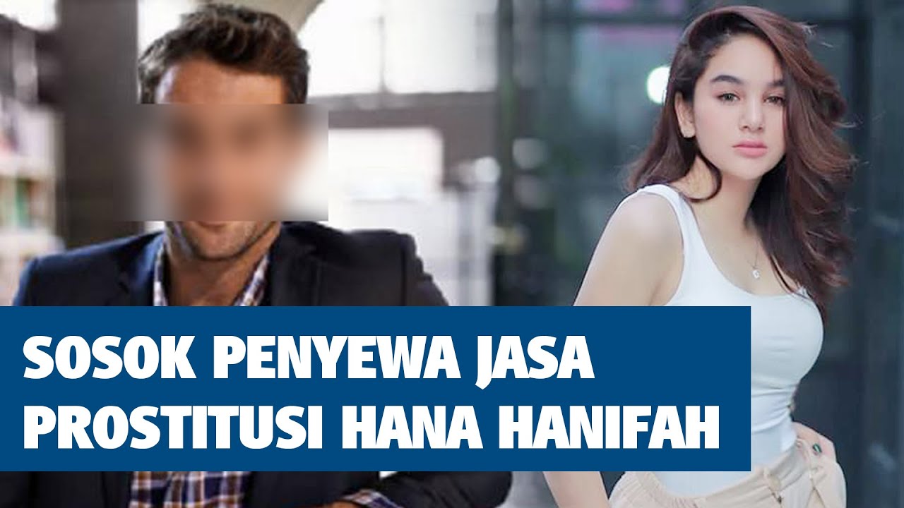 Sosok R Penyewa Jasa Prostitusi Online Hana Hanifah - YouTube