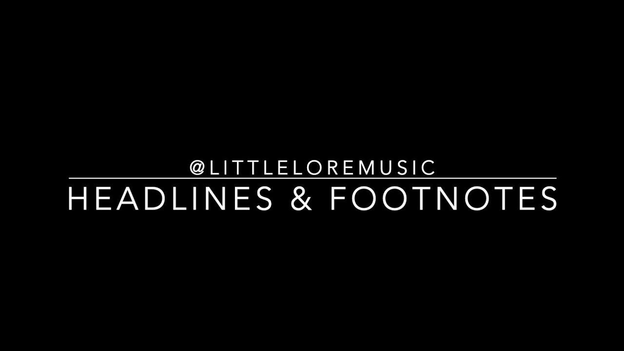 Headlines & Footnotes (song a week challenge) - YouTube